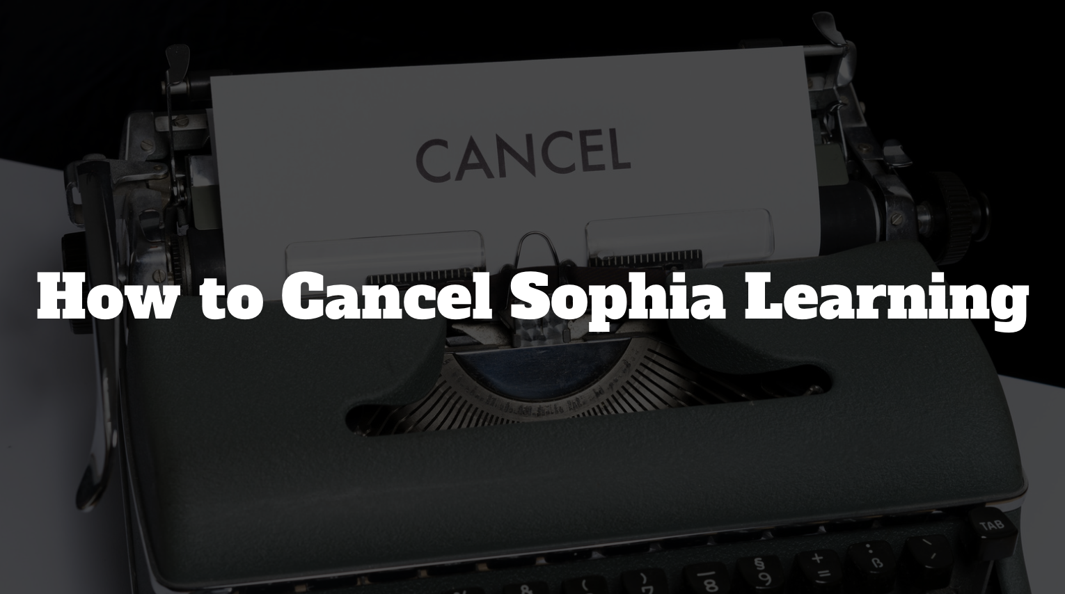 How to Cancel Sophia Learning - Explicit Grades